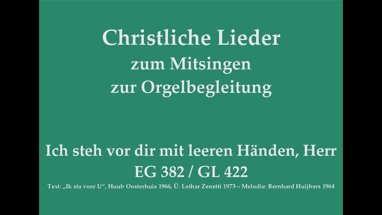 Ich steh vor dir mit leeren Händen, Herr EG 382 / GL 422 Christl. Lied ...
