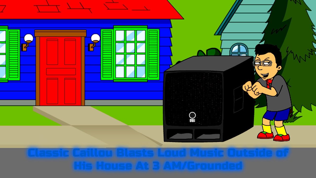 Classic Caillou Blasts Loud Music Outside of His House At 3 AM/Grounded ...