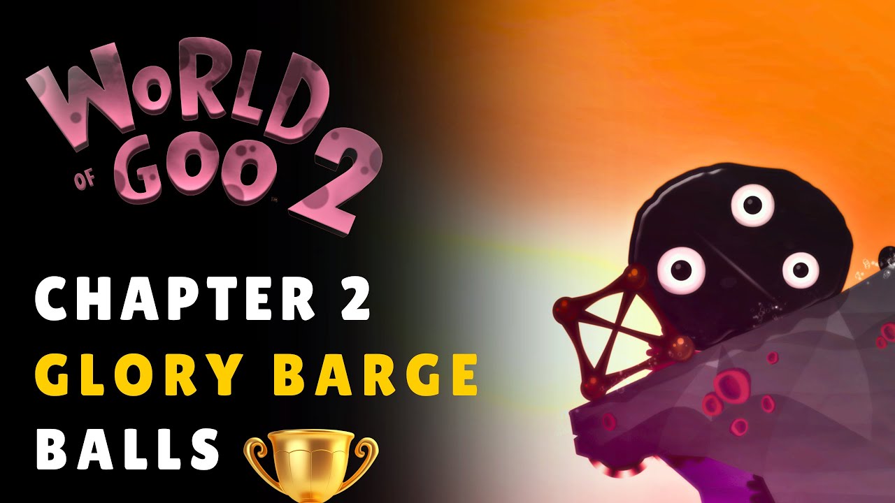 World of Goo 2 - Chapter 2 - Glory Barge - Balls Challenge - YouTube