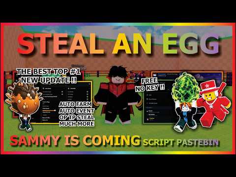 STEAL AN EGG Script Pastebin 2026 AUTO FARM, INSTANT STEAL, TP STEAL, SAMMY IS COMING (NO KEY) 🕸️