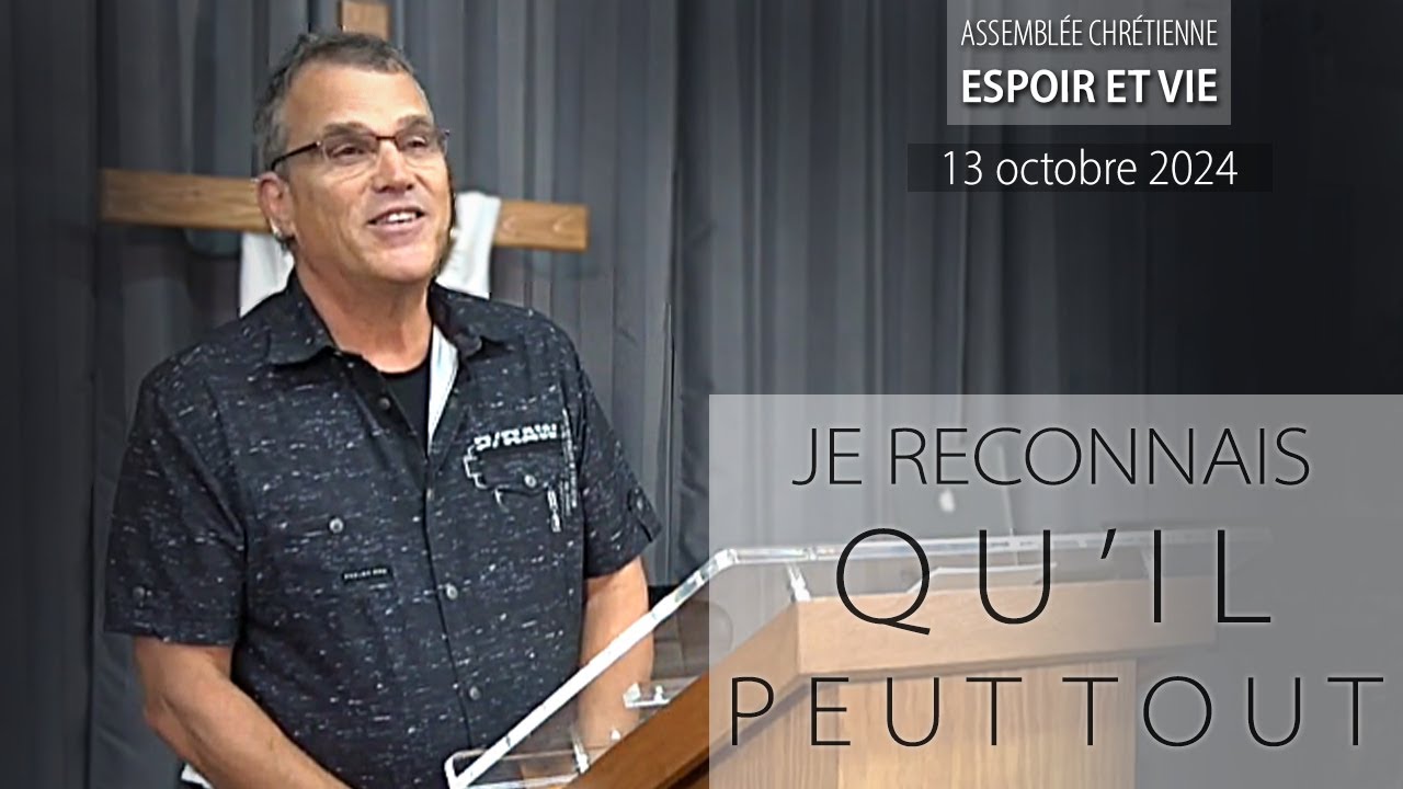 JE RECONNAIS QU'IL PEUT TOUT | Pasteur Denis Thibault - YouTube