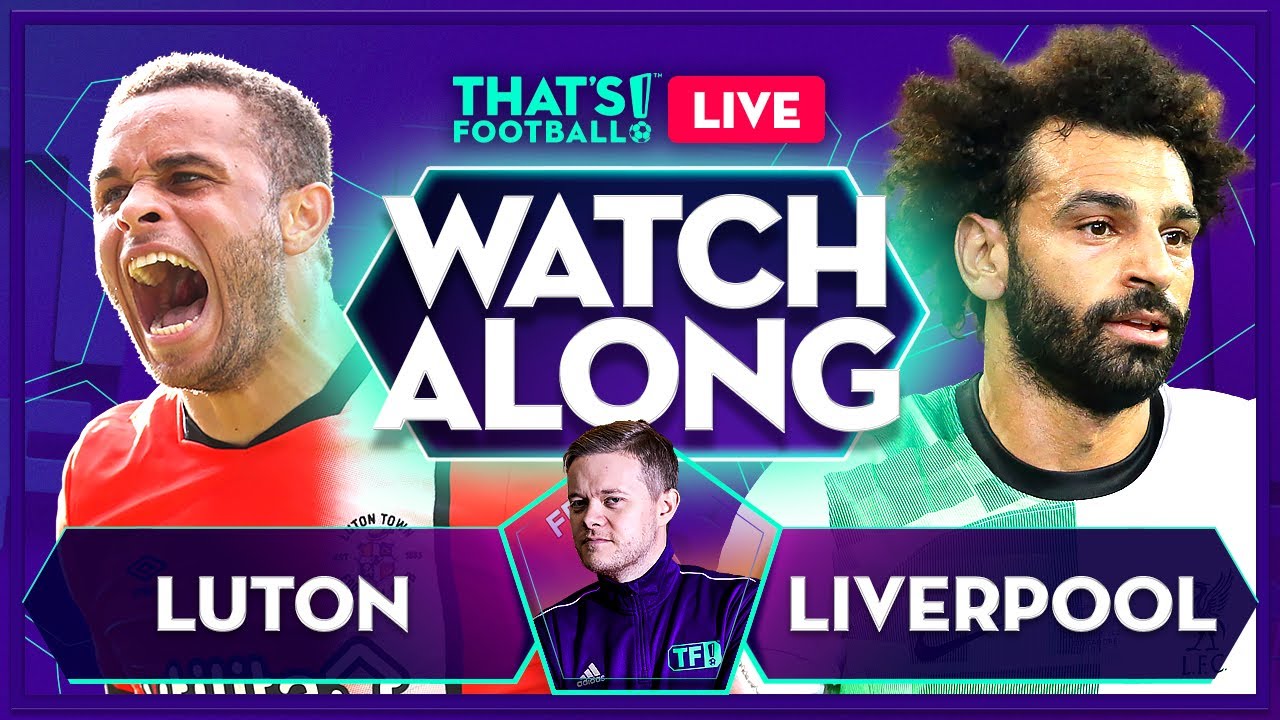 LUTON vs LIVERPOOL | Mark Goldbridge LIVE - YouTube