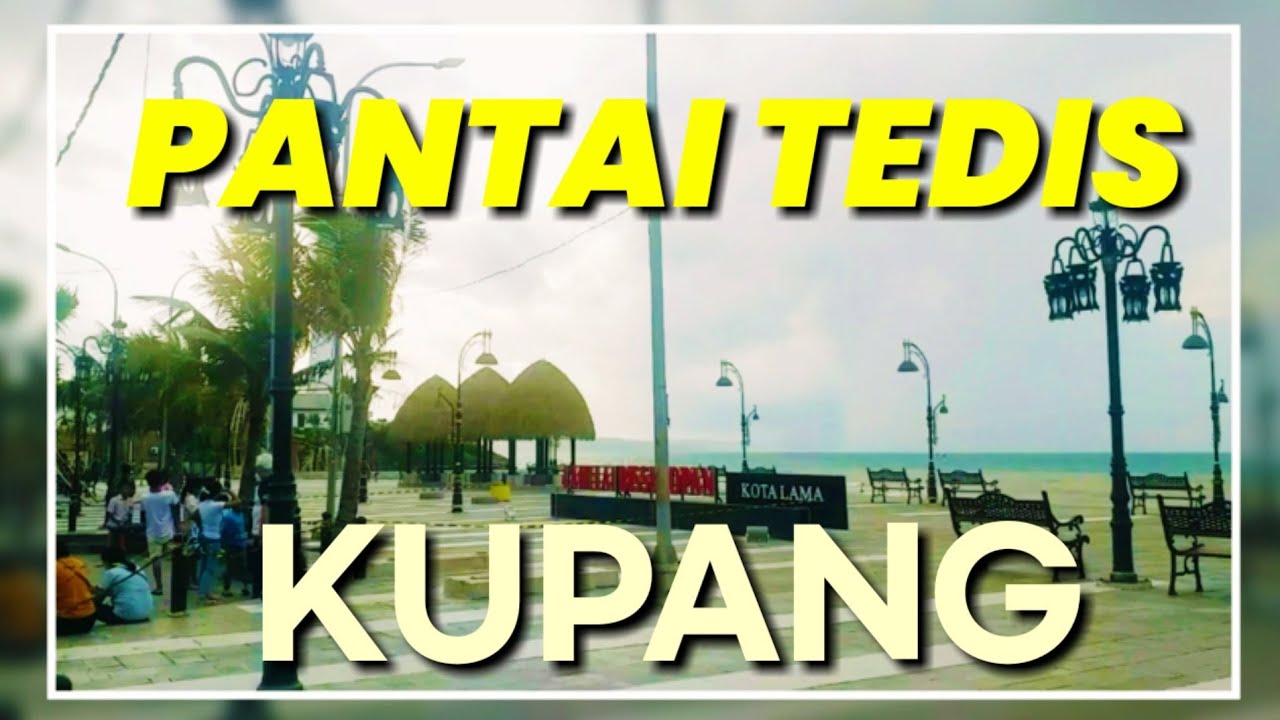 Wajah Baru Pantai Tedis Kota Tua Kupang. - YouTube