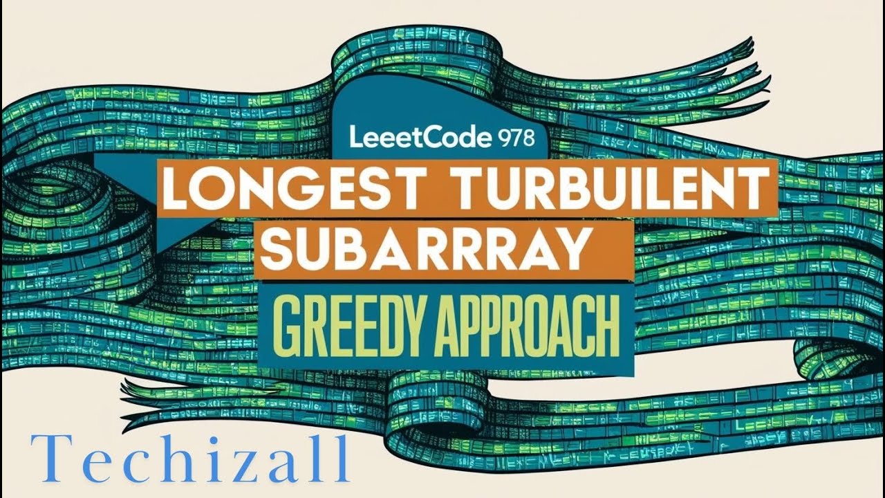 Longest Turbulent Subarray Leetcode 978 Solution Greedy Approach 3481