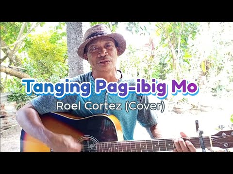 Tanging Pag ibig Mo - Roel Cortez | Song Cover by : Sonny Echano - YouTube