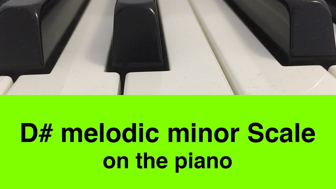D# Melodic Minor Scale | Piano And Music Theory Tutorial - YouTube