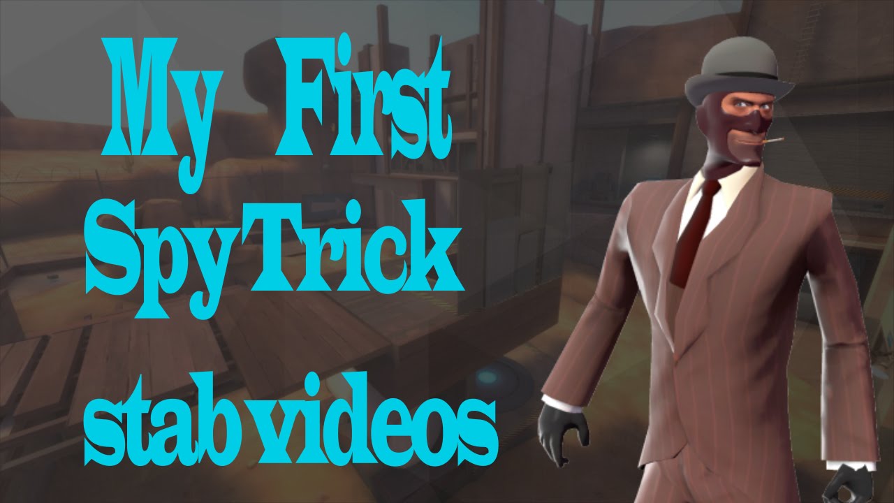 MY FIRST SPY TRICK STAB MONTAGE TEAM FORTRESS 2 - YouTube
