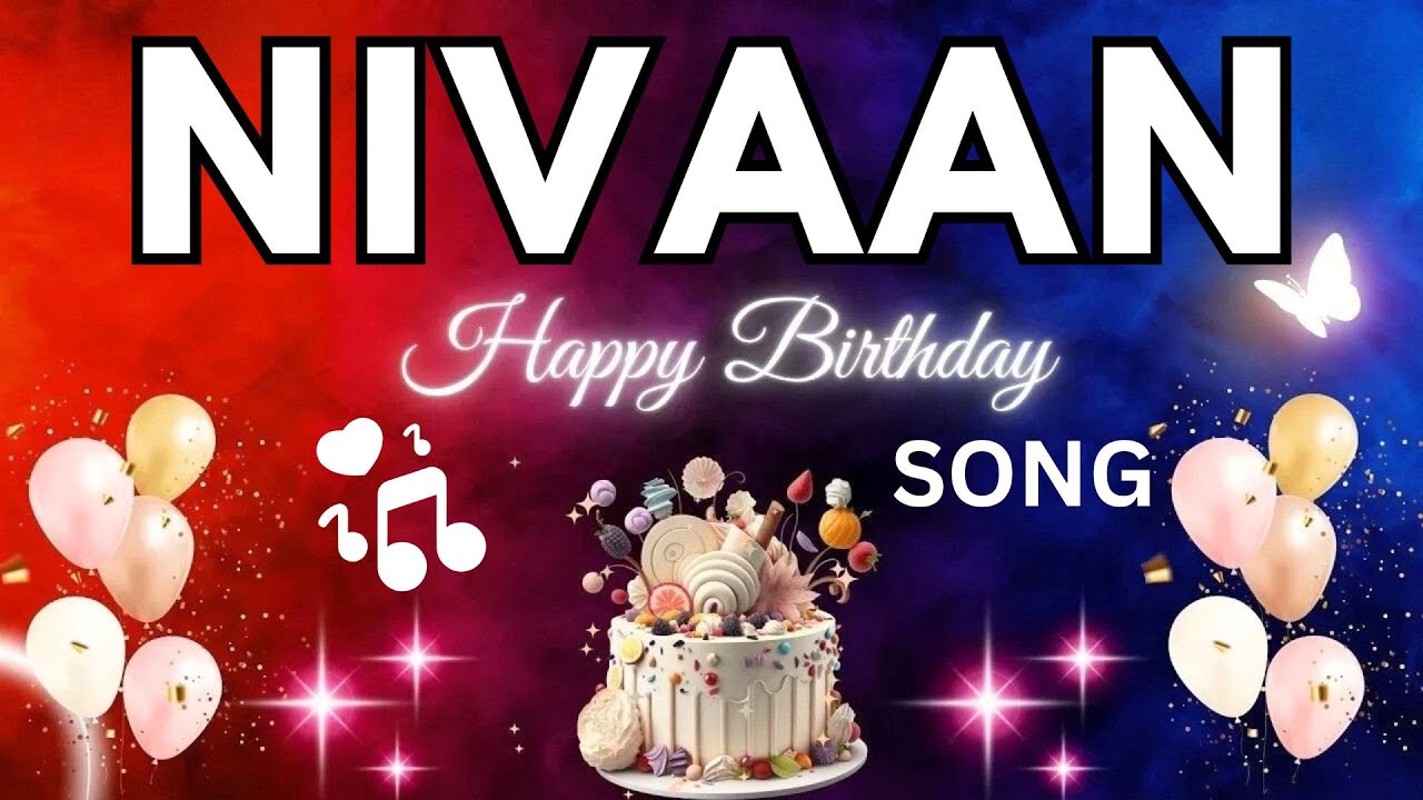 NIVAAN Birthday Song – Happy Birthday To You - NIVAAN name meaning | # ...