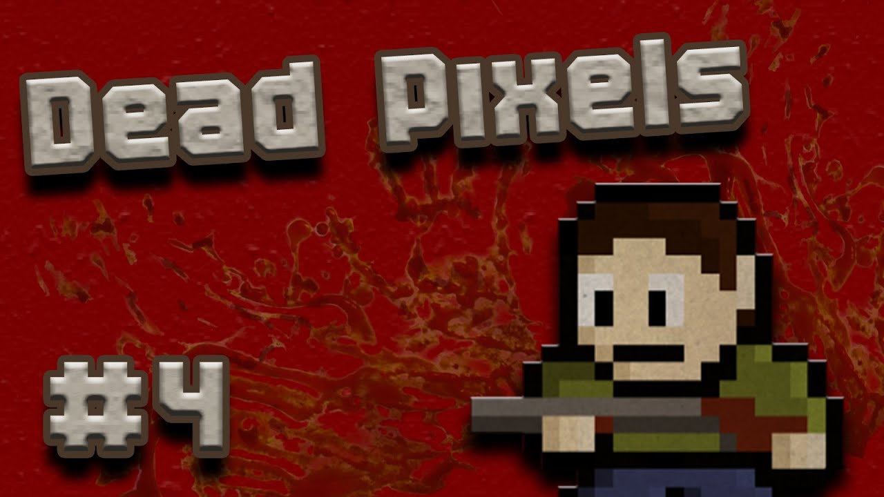 Dead Pixels Gameplay #4 - YouTube