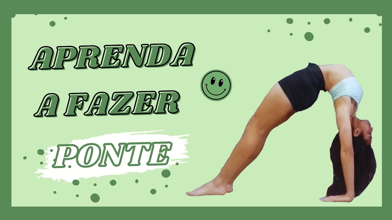 Saiba como fazer uma PONTE, RÁPIDO e FÁCIL do CHÃO seguindo esses ...