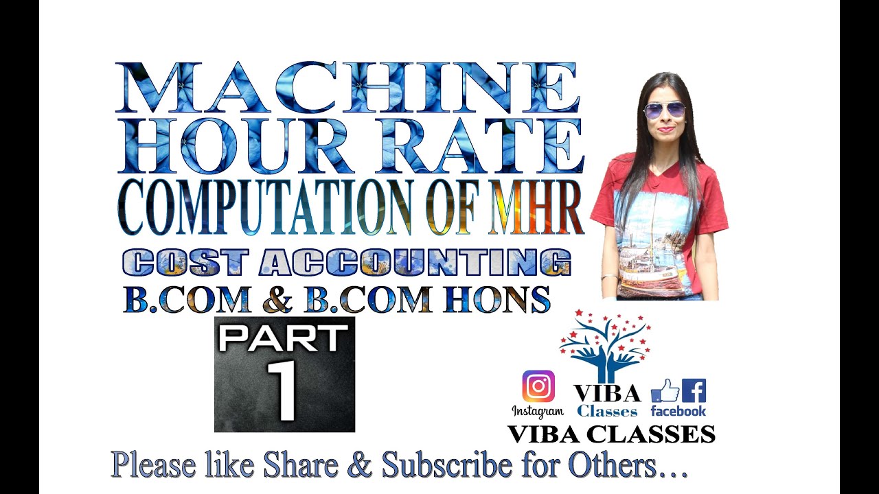 COST ACCOUNTING, MACHINE HOUR RATE, INTRODUCTION, SOLUTIONS, PART 1, B ...