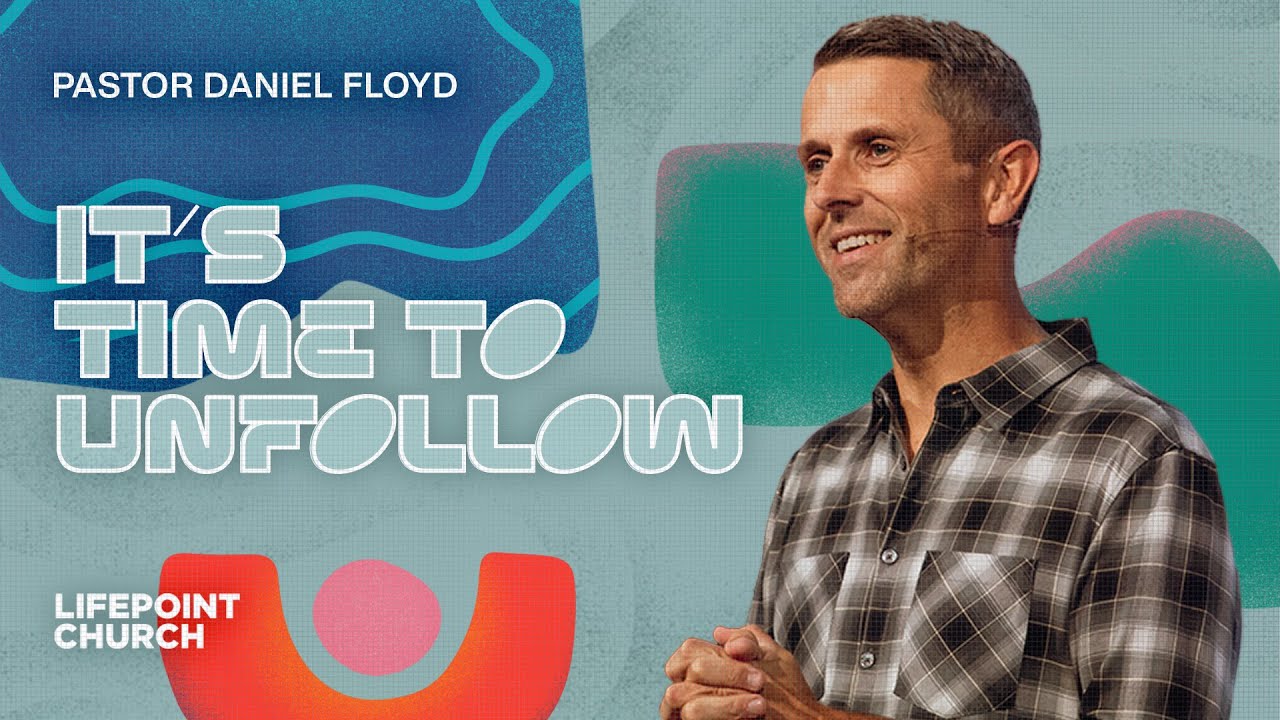 It’s Time to Unfollow | Pastor Daniel Floyd - YouTube
