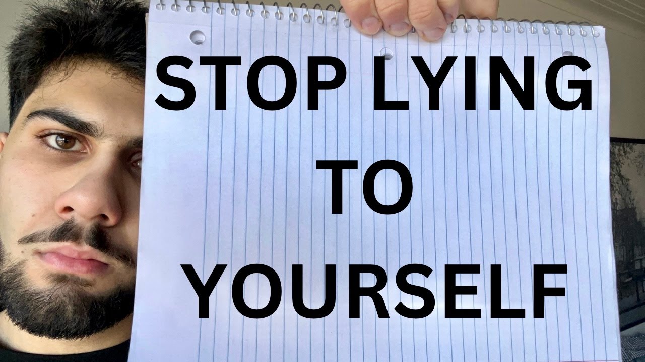 Stop Lying To Yourself - YouTube