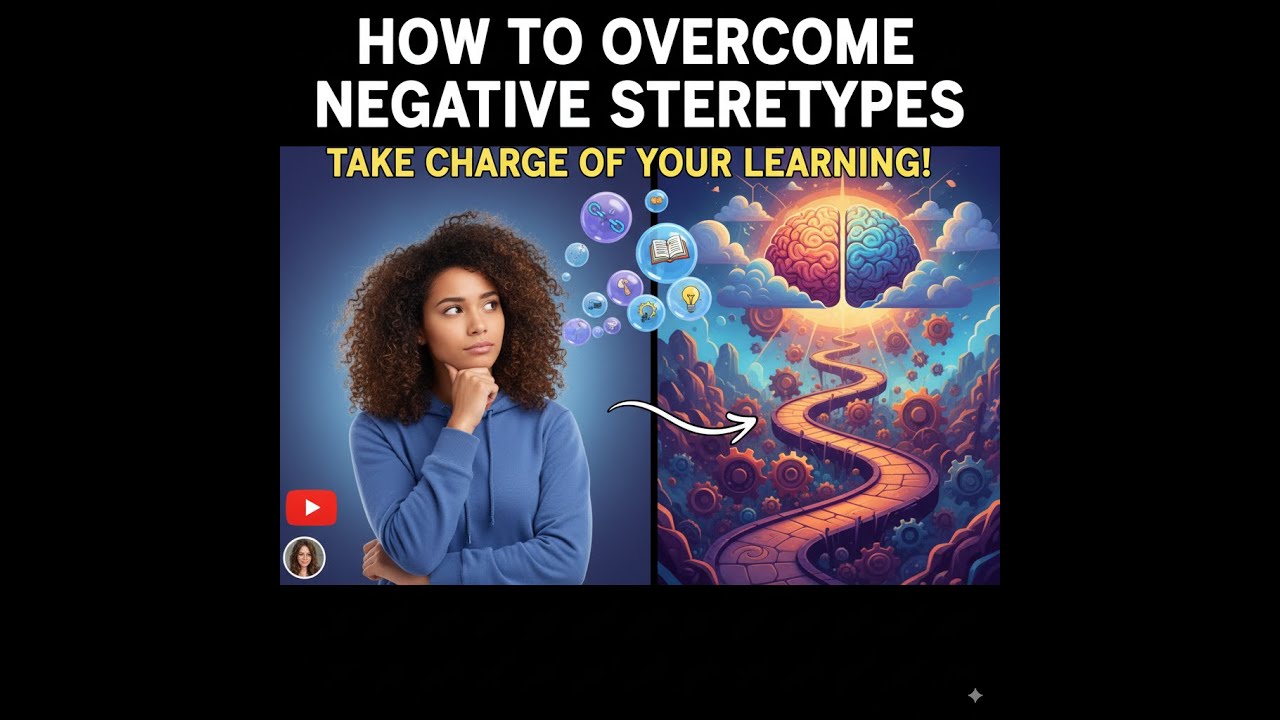 How to Overcome Negative Stereotypes and Take Charge of Your Learning ...