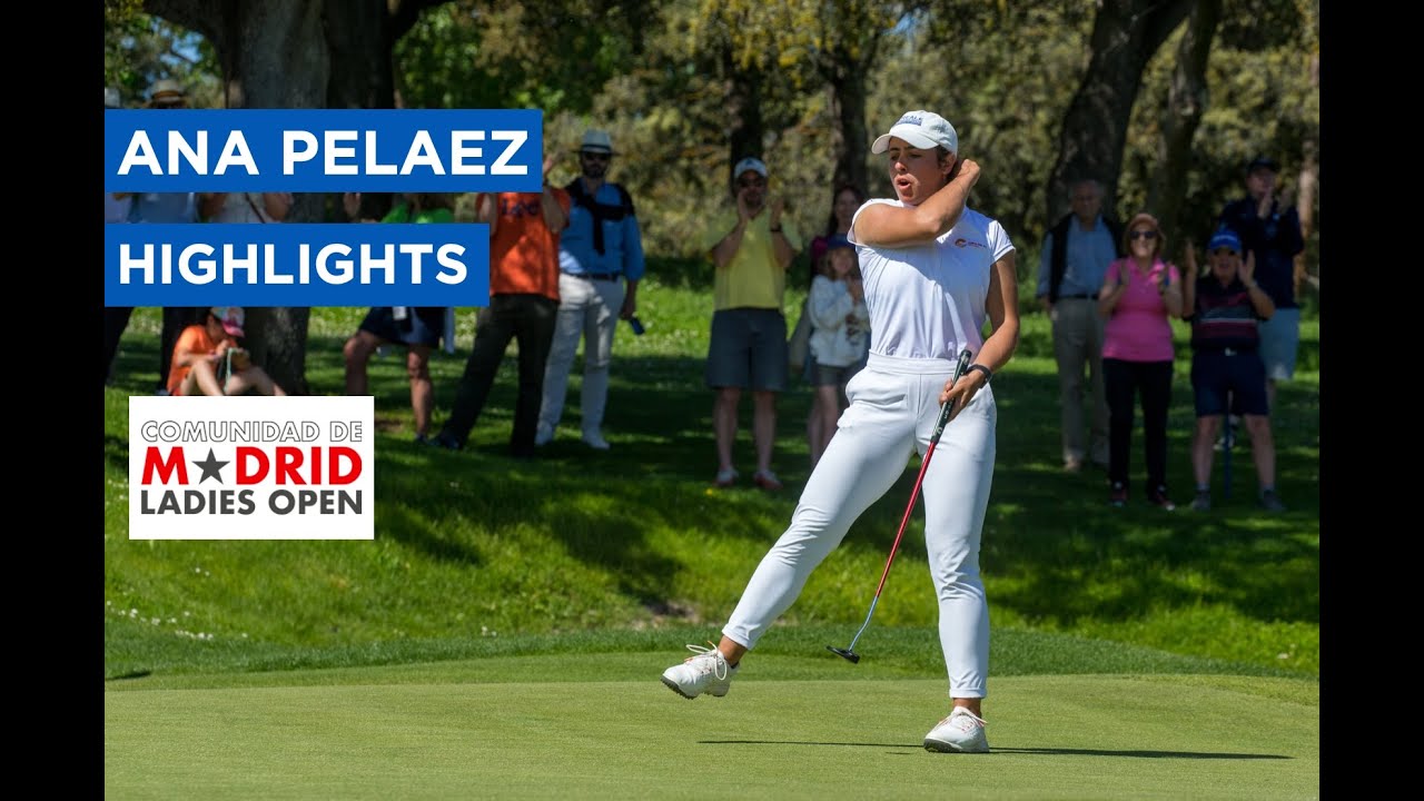 Ana Pelaez | Fourth Round Highlights | 66 (-6) | Comunidad De Madrid ...