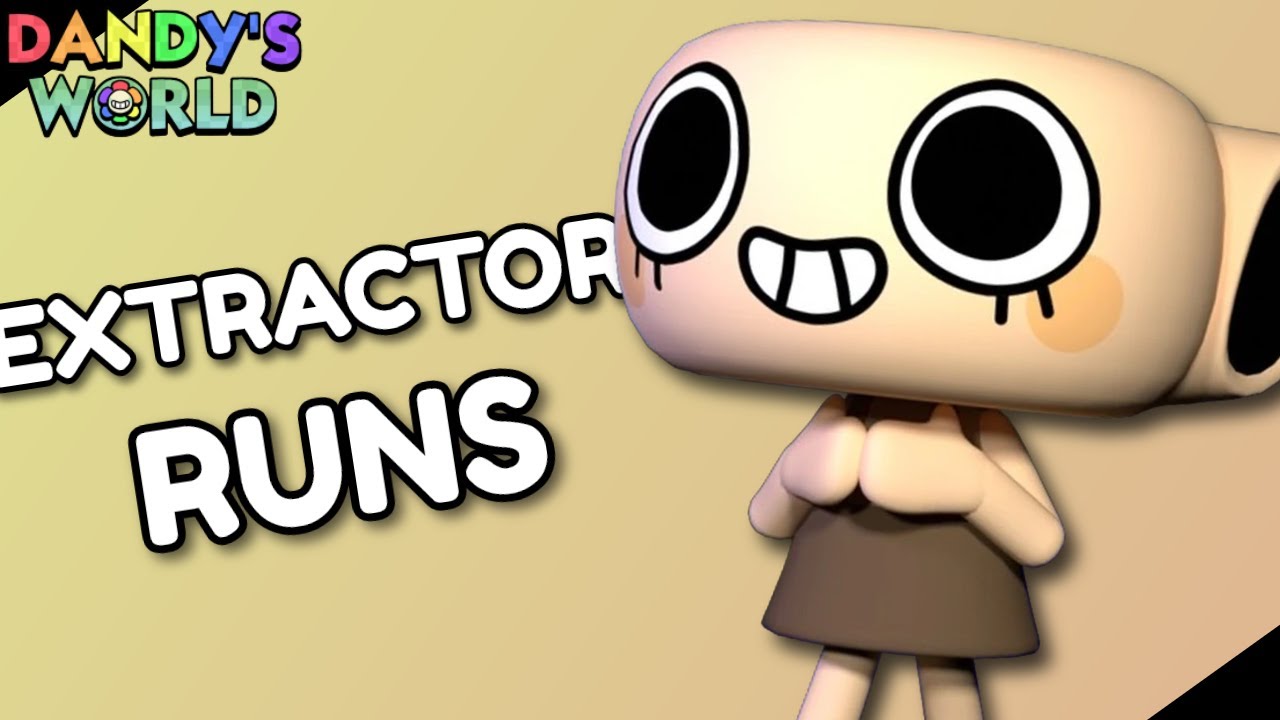 DANDY'S WORLD - Extractor Only Runs with You! - YouTube