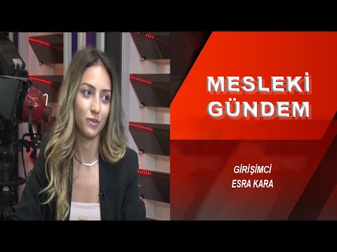 ESRA KARA  / GİRİŞİMCİ / GİRİŞİMCİLİĞE NASIL ADIM ATILIR ?
