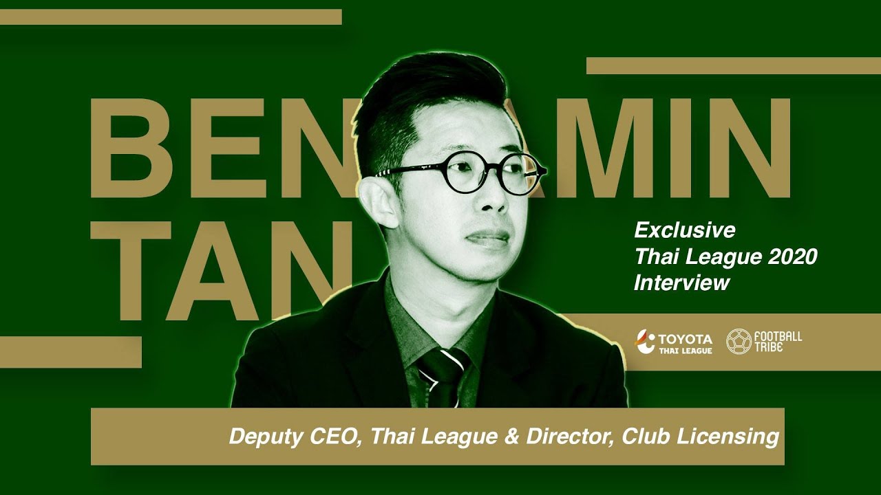Tribe Talk: Benjamin Tan, Thai League CEO and Licensing Director - YouTube