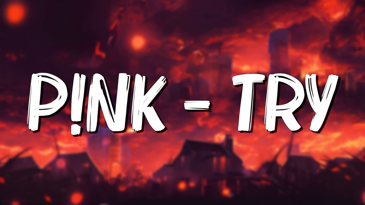 Try - P!nk (Lyrics) || Lady Gaga , One Direction... (MixLyrics) - YouTube