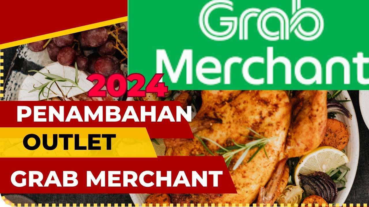 Penambahan Outlet Grab Merchant 2024 Mudah || Lewat Aplikasi - YouTube