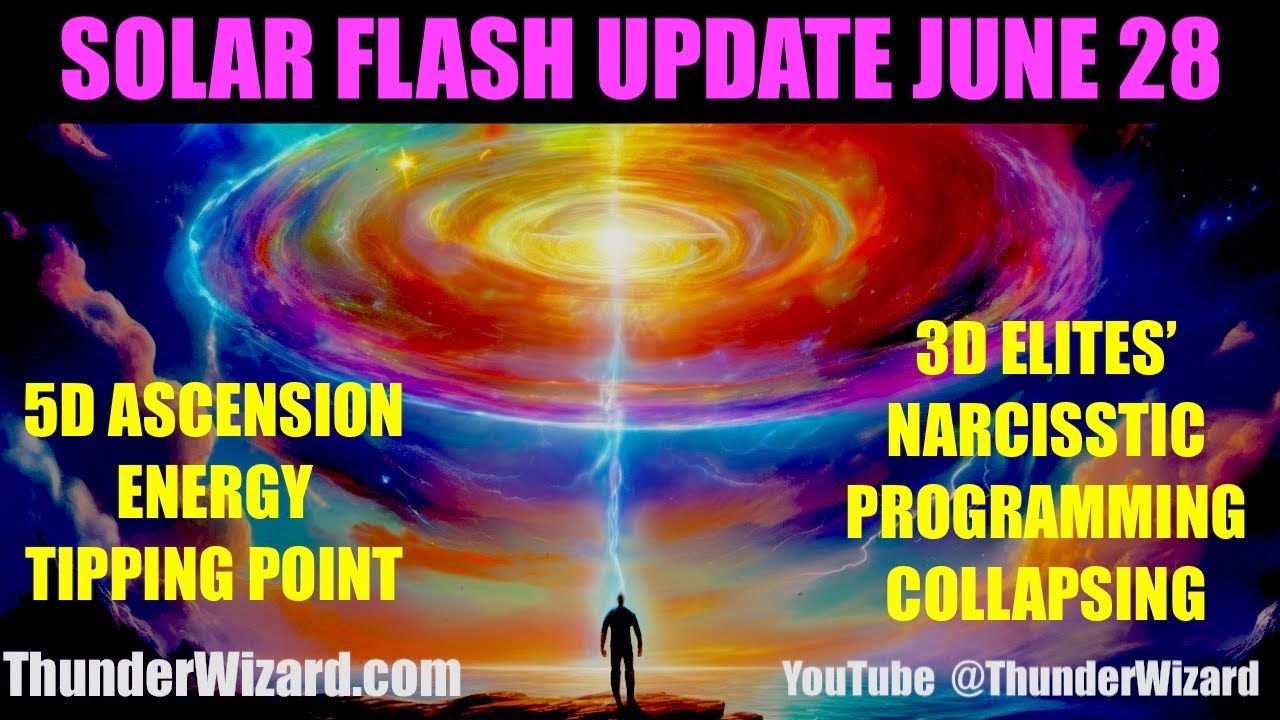SOLAR FLASH UPDATE JUNE 28 - 5D ASCENSION ENERGY REACHES TIPPING POINT ...