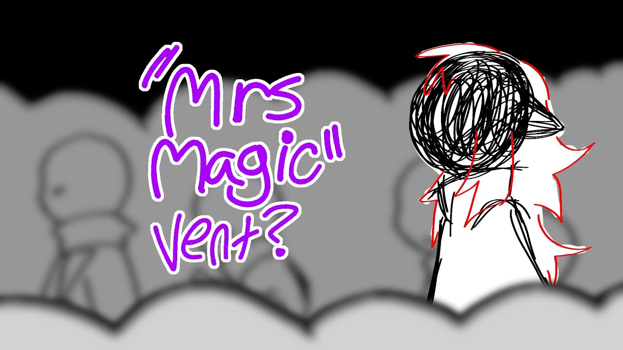 Mrs Magic || Vent(?) animatic [again] - YouTube