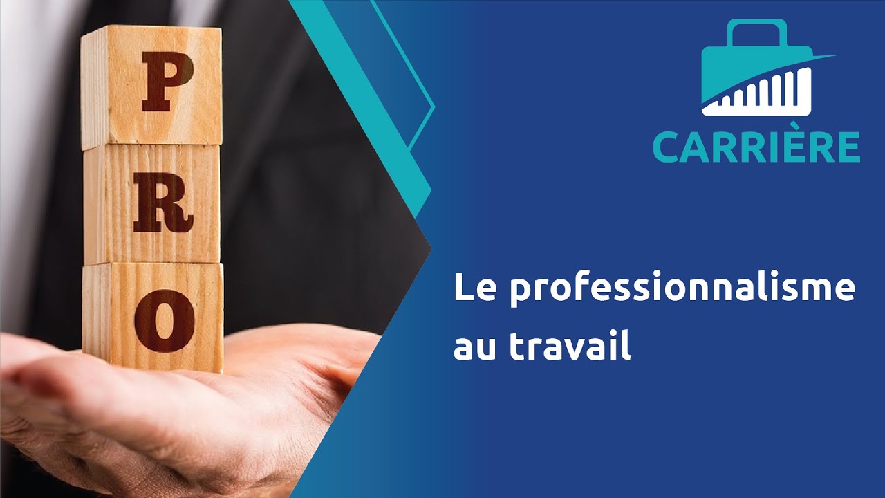 Le professionnalisme au travail - YouTube