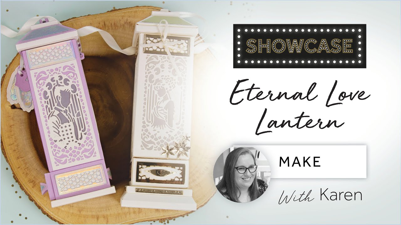 Karen Shows How To Create the Eternal Love Lantern Showcase Die Set ...