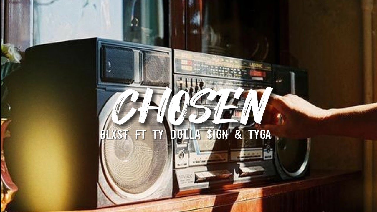BLXST ft Ty Dolla $ign & Tyga - Chosen (Lyrics) - YouTube