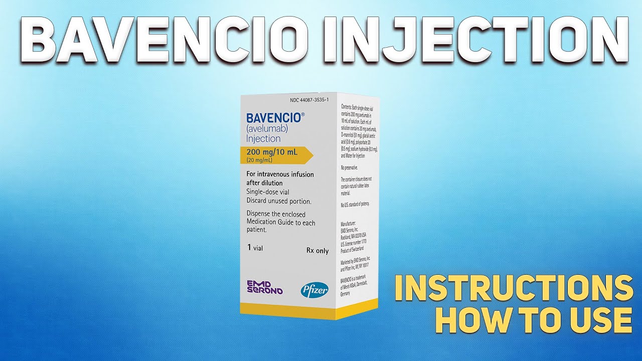 Bavencio injection how to use: How and when to take it, Who can't take ...