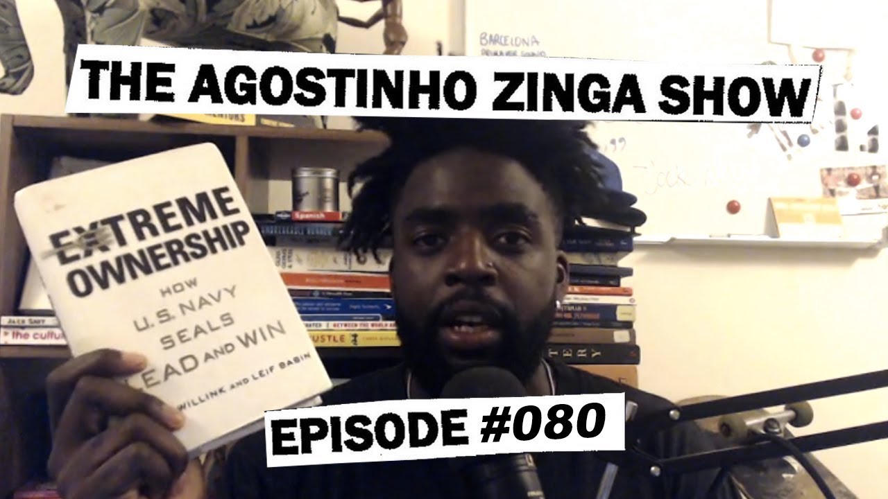 "Extreme Ownership" | The Agostinho Zinga Show #80 - YouTube
