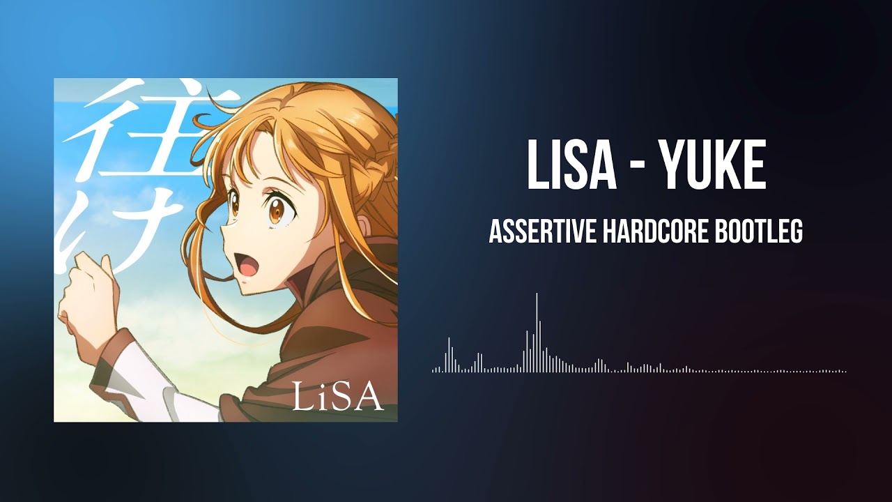 LiSA - Yuke (Assertive Hardcore Bootleg) - YouTube