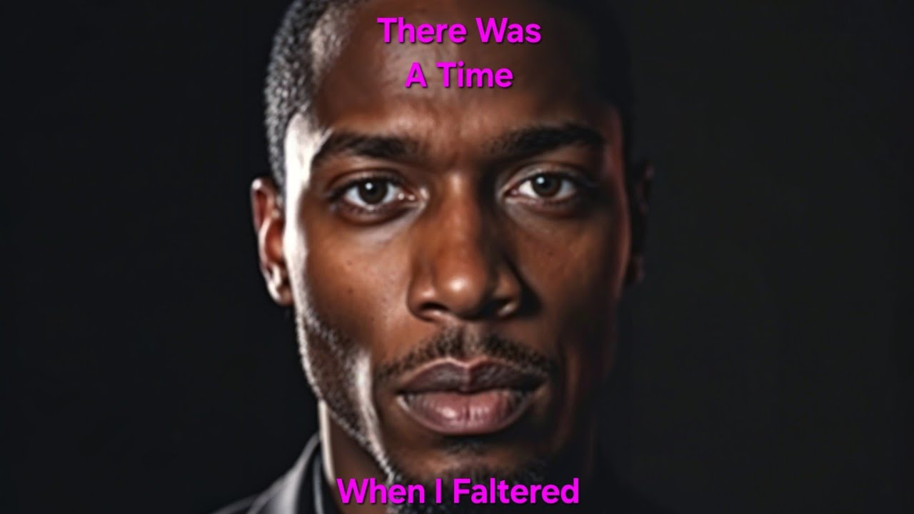 There Was A Time When I Faltered - YouTube