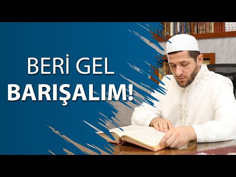 Beri Gel Barışalım Yâd İsen Bilişelim | Abdullah Çalışkan Hoca