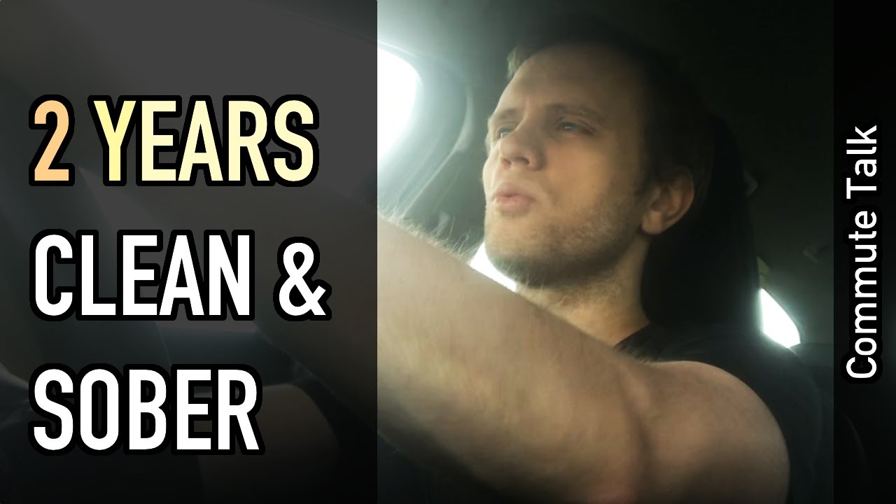 Commute talk: 2 years clean & sober - YouTube