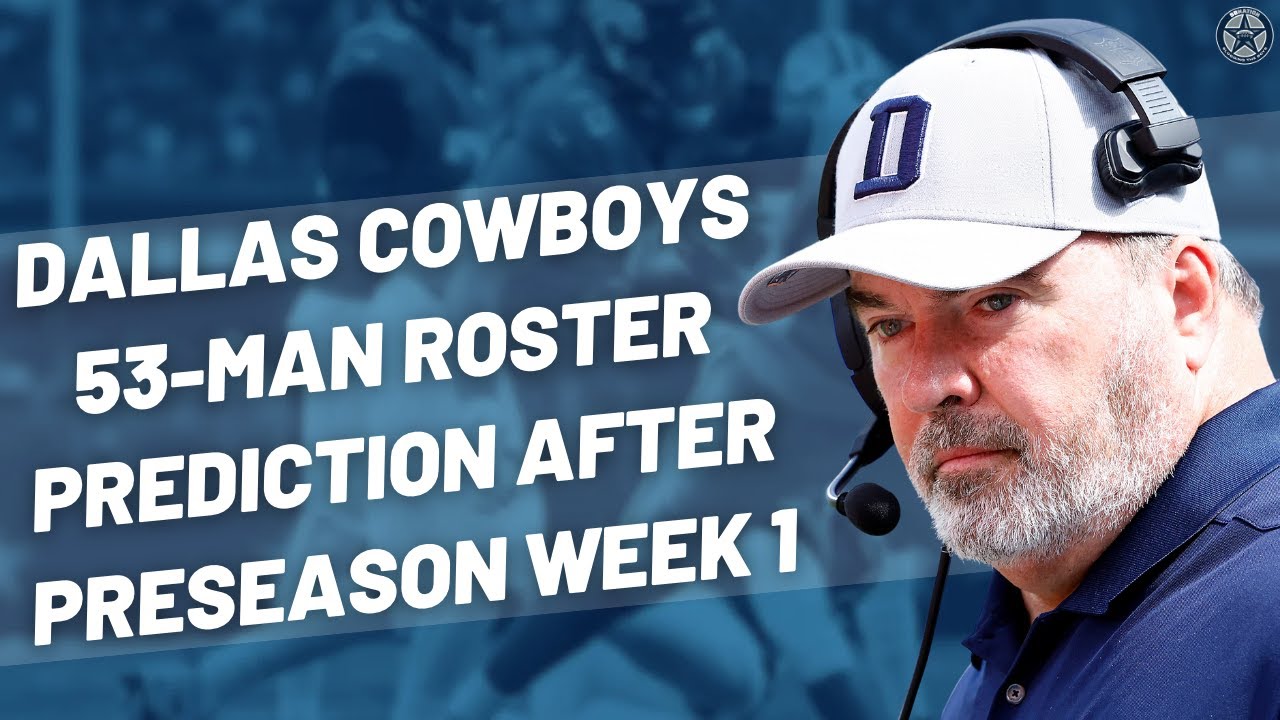 Dallas Cowboys 53-Man Roster Prediction Entering Preseason Week 2 ...
