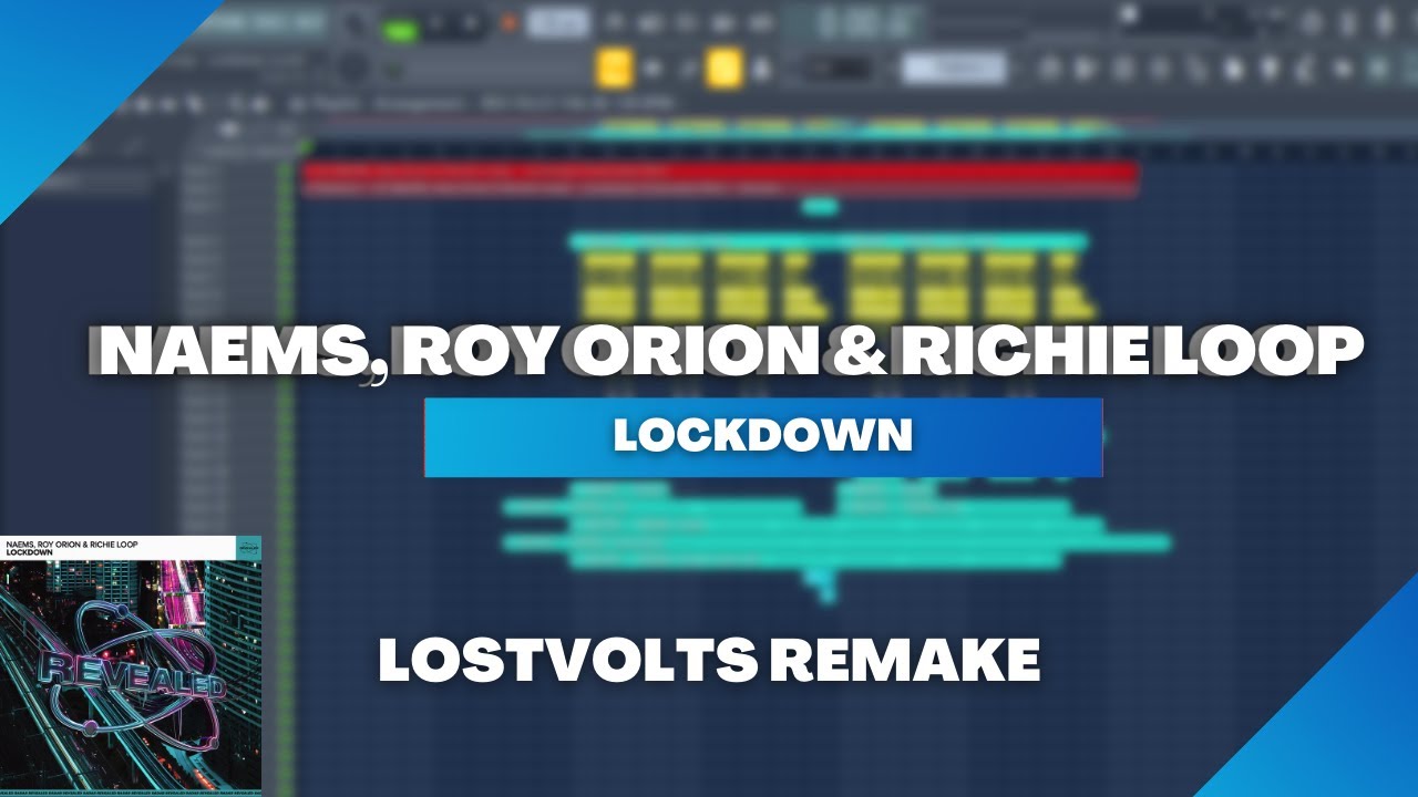 FL STUDIO REMAKE: NAEMS, Roy Orion & Richie Loop - Lockdown - YouTube
