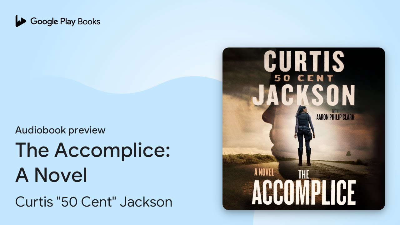 The Accomplice: A Novel by Curtis "50 Cent" Jackson · Audiobook preview ...