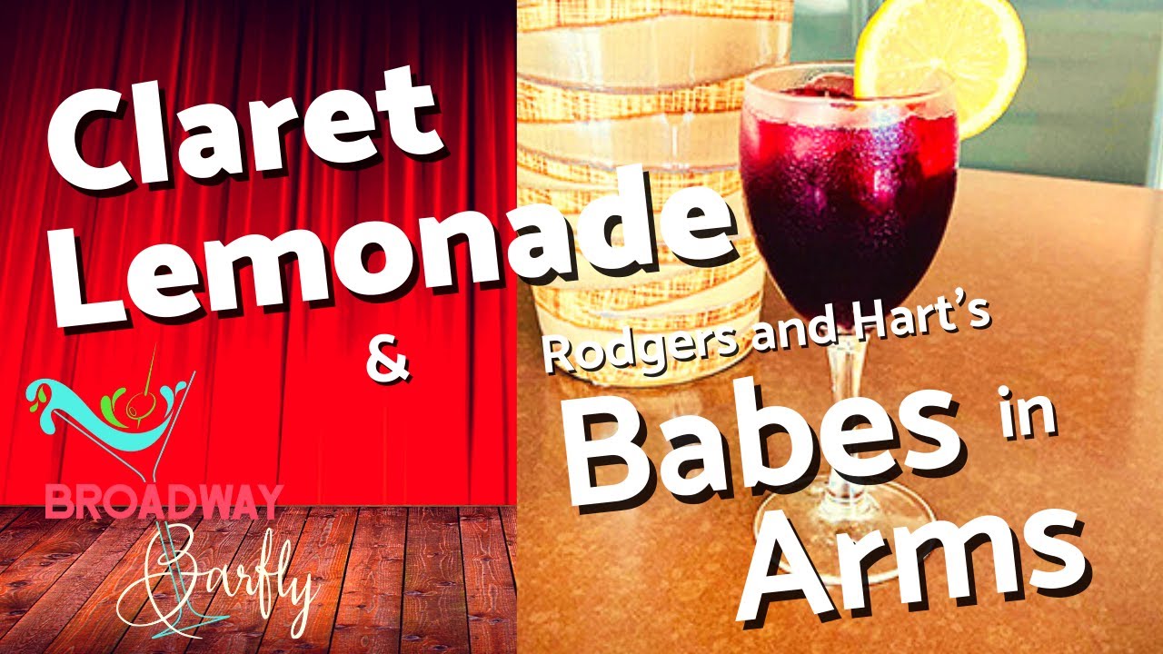 Claret Lemonade 🍋 🍷 (and Rodgers and Hart's Babes in Arms!) - YouTube