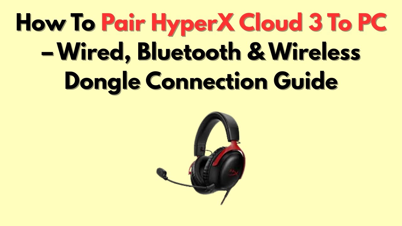 How To Pair HyperX Cloud 3 To PC – Wired, Bluetooth & Wireless Dongle ...