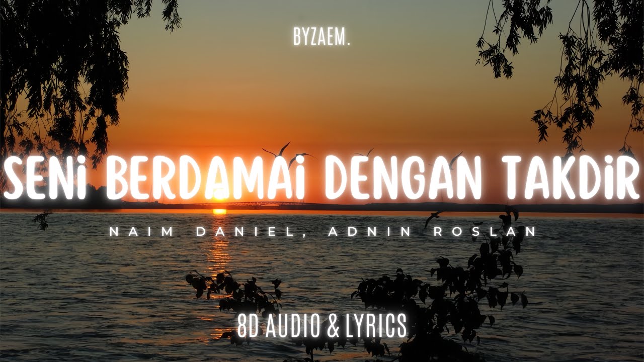 Seni Berdamai Dengan Takdir — Naim Daniel, Adnin Roslan (8D Audio ...