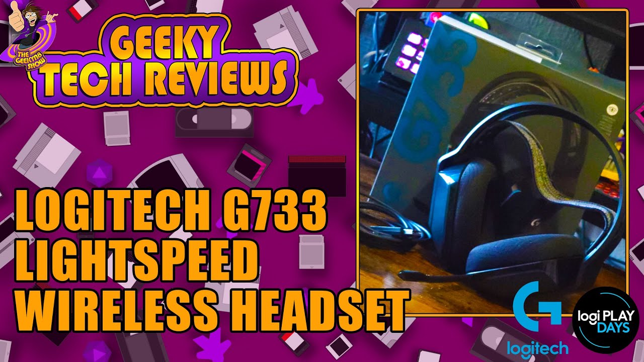 GEEKY TECH REVIEW - LOGITECH G733 LIGHTSPEED HEADSET - YouTube