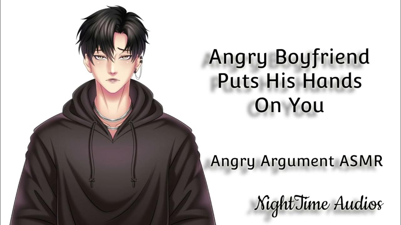 Angry Boyfriend Puts His Hands On You [Degrading] [Angry] [Argument] ASMR Boyfriend Roleplay ...