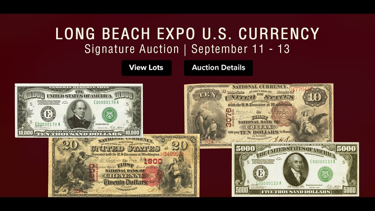 LIVE: Long Beach Expo US Currency Signature Auction 3596 - Session 4 ...