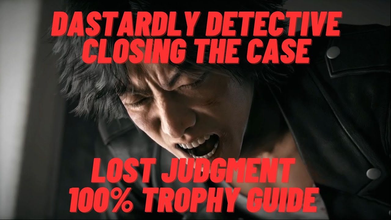 Dastardly Detective Closing the Case - Lost Judgment 100% Trophy Guide ...