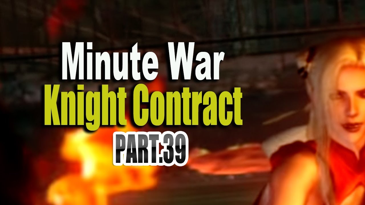 Knight Contract Pt.39 - MINUTE WAR - YouTube