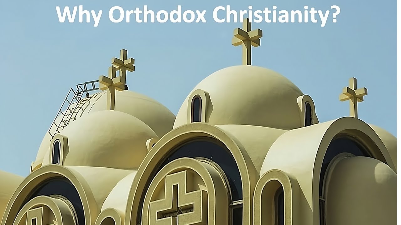 Why Orthodox Christianity? - YouTube