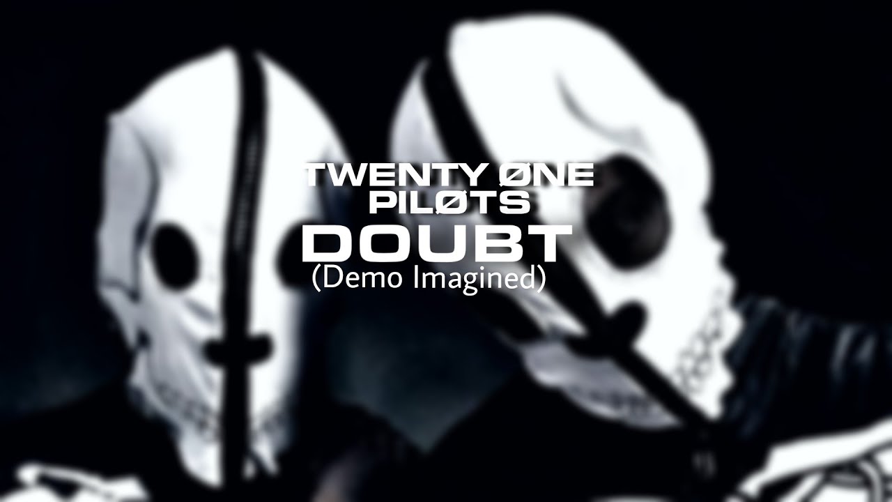 twenty one pilots - Doubt [Demo] (Remake/Imagined) - YouTube