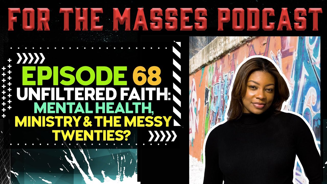 EP. 68 - Unfiltered Faith: Mental Health, Ministry & the Messy Twenties ...