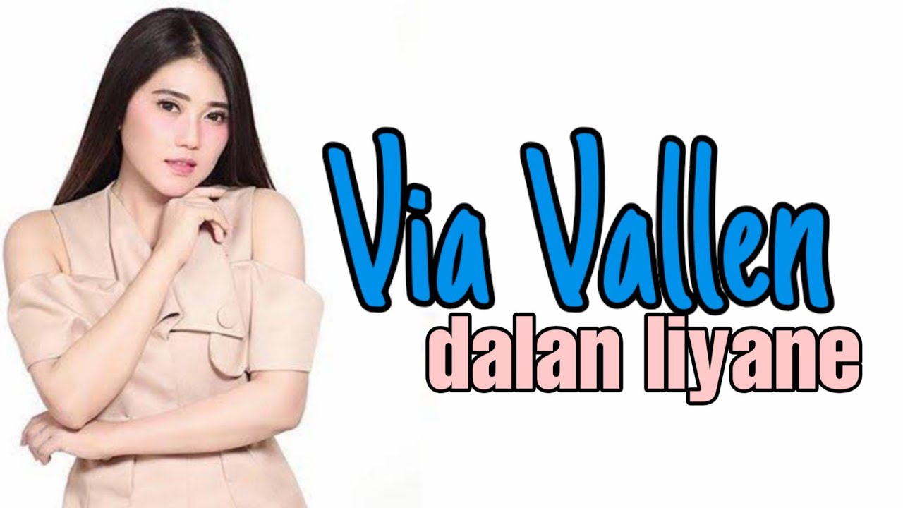 Via Vallen dalan liyane lirik - YouTube